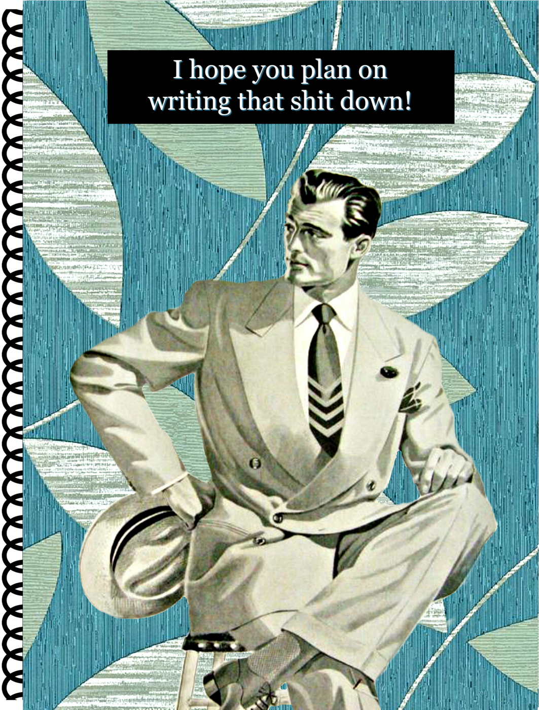 I Hope You Plan On Writing That Shit Down! (M) Journal — Umlaut ...